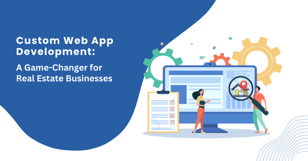 Custom Web App Development: A Game-Changer for Real Estate Businesses - SculptSoft Pvt. Ltd.